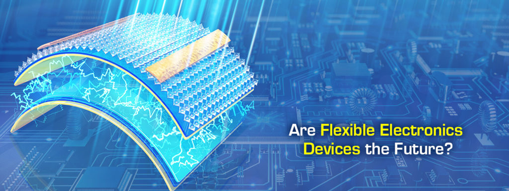 Are Flexible Electronics Devices the Future?