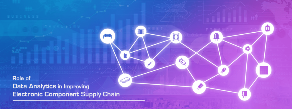 Role Of Data Analytics In Improving Electronic Component Supply Chain